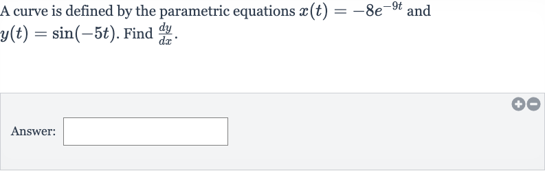 (Solved)-A curve is defined by the parametric equations x(t)=-8e^(-9